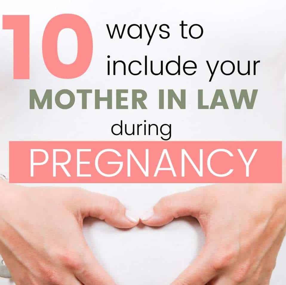 How To Include Your Mother In Law During Pregnancy 10 Easy Ideas