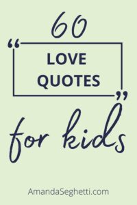 60 Heartfelt Love Quotes for Kids - Amanda Seghetti