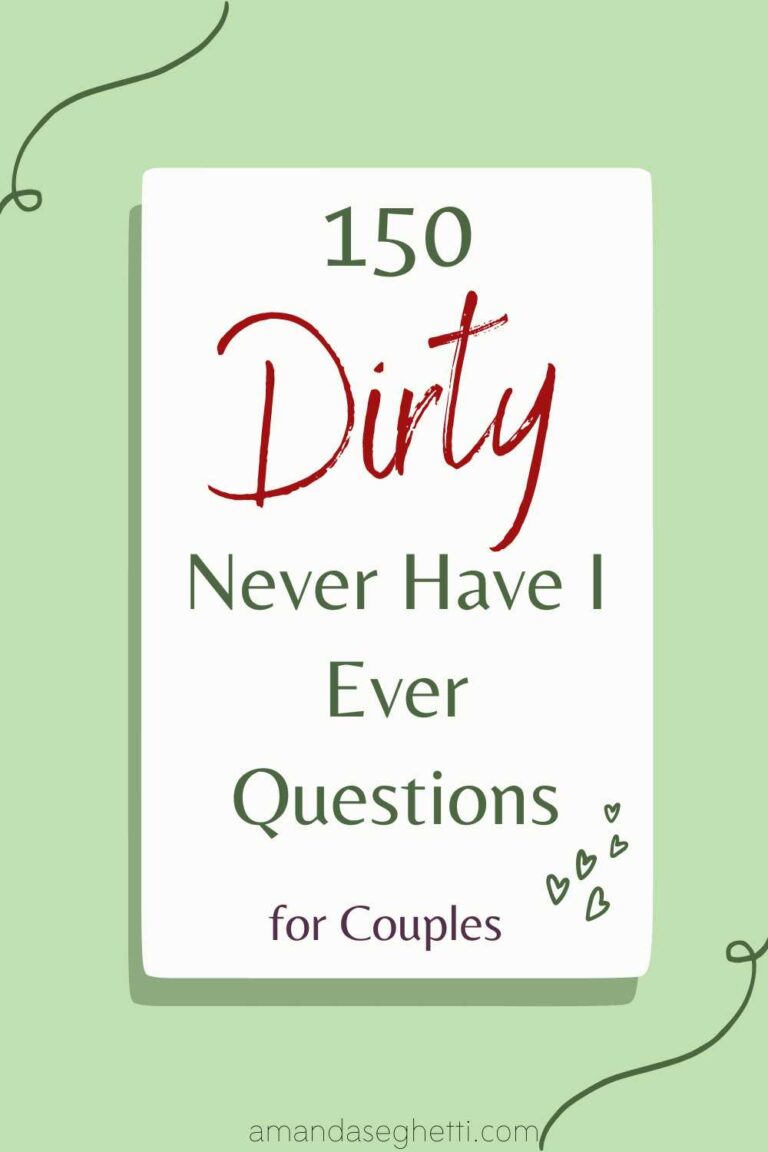 150 Spicy "Never Have I Ever" Dirty Questions